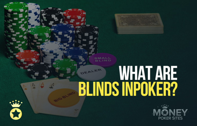What are Blinds in Poker? - All You Need to Know About Small & Big Blinds